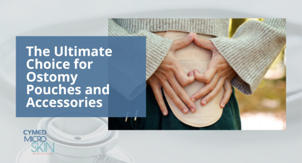 Ultimate Choice for Ostomy Pouches & Accessories | Cymed MicroSkin